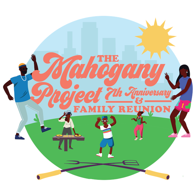 The Mahogany Project Anniversary & Family Reunion · The Mahogany Project