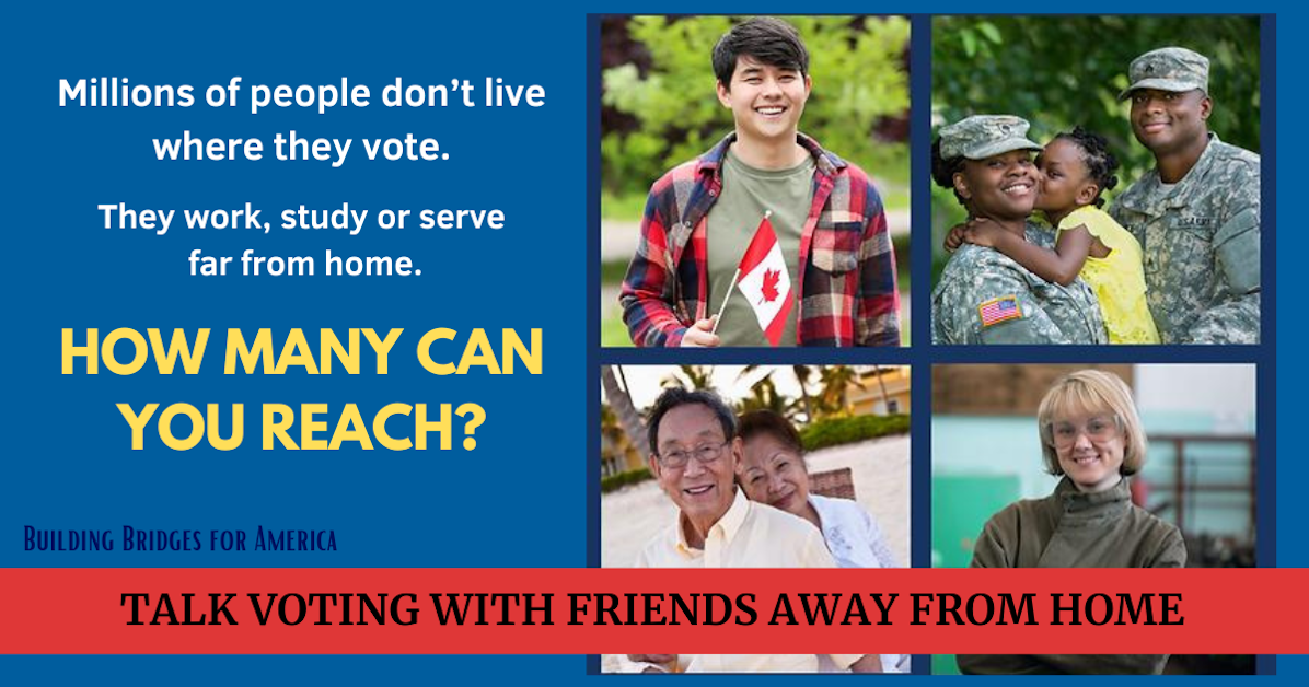 Talk Voting with Friends Away from Home · Building Bridges for America ...