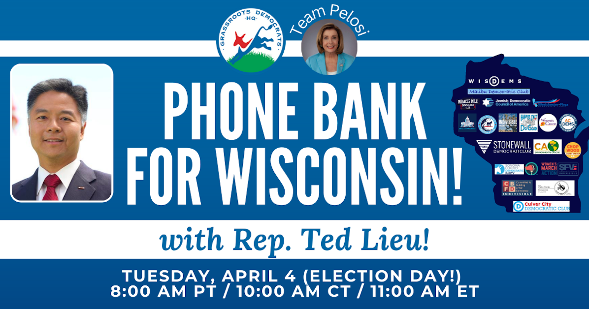 Phone Bank with Rep. Ted Lieu for Wisconsin! · Mobilize
