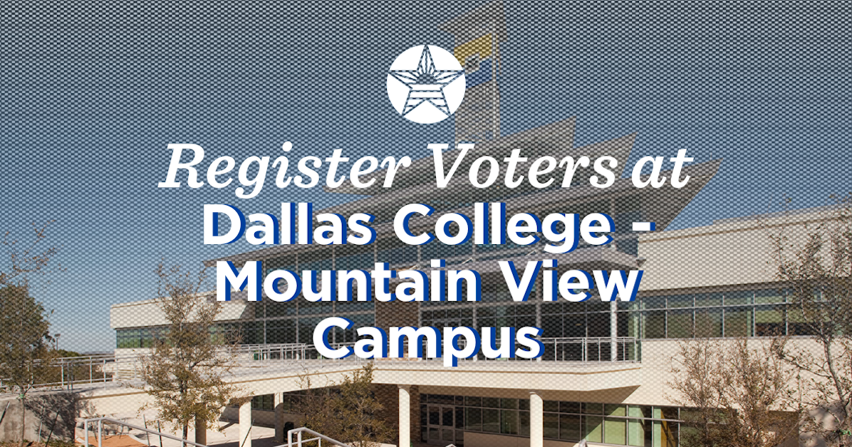 Register Voters @ Dallas College - Mountain View Campus · Mobilize