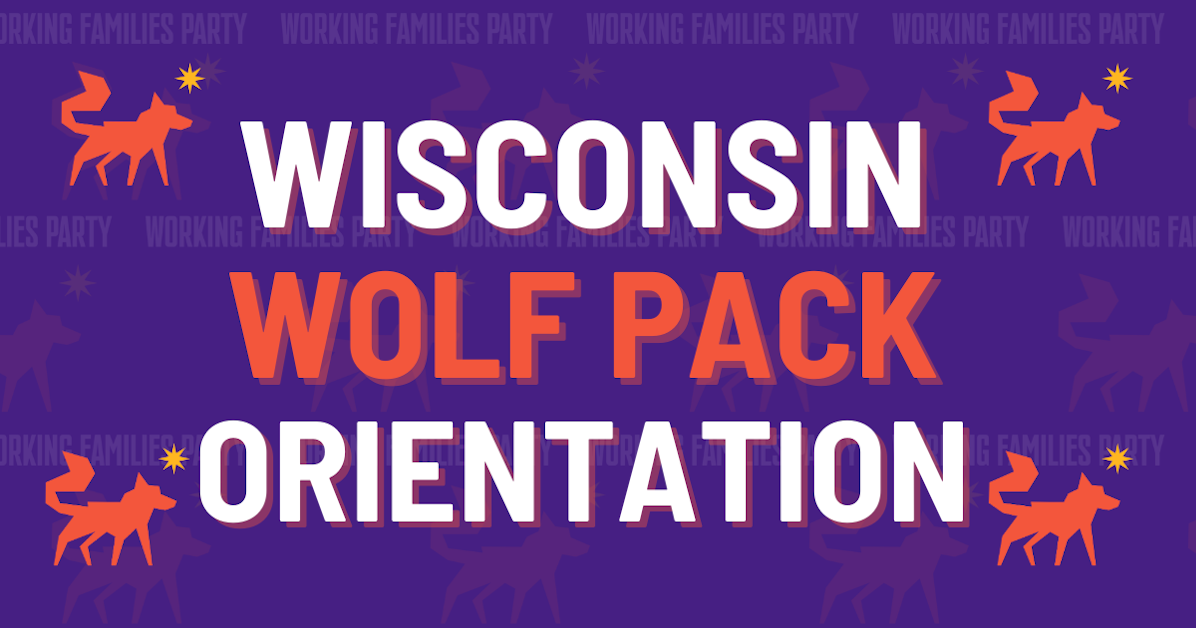 WI Wolf Pack Orientation · Wisconsin Working Families Party