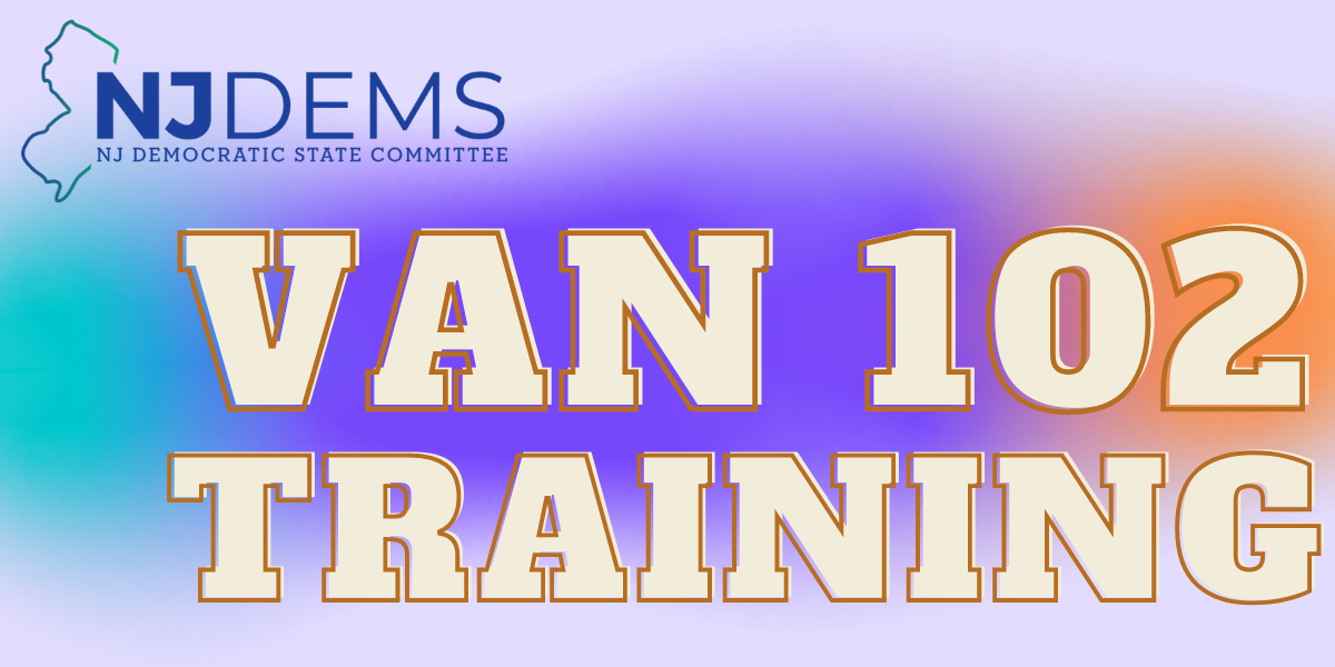 VAN 102 INTERMEDIATE TRAINING · New Jersey Democratic State Committee