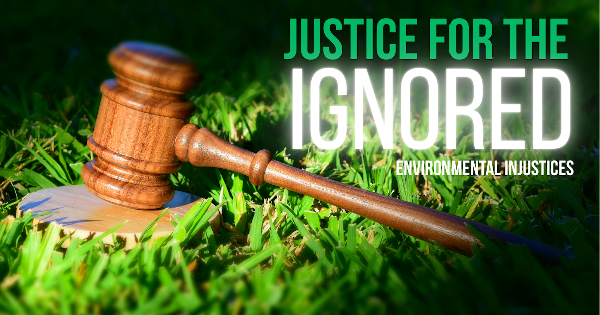 JUSTICE FOR THE IGNORED: ENVIRONMENTAL INJUSTICES WEBINAR · Climate ...
