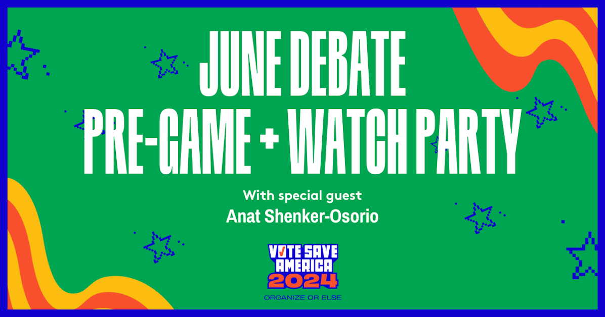 June Debate Pre-Game with Anat Shenker-Osorio + Slack "Watch" Party ...