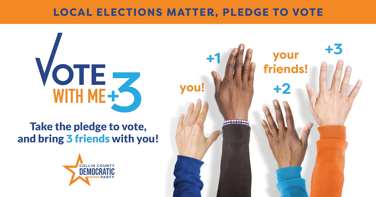 Vote w/ Me +3 - Local Elections Matter - Pledge to Vote · Collin County ...