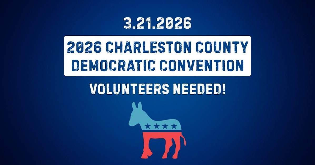 Volunteers Needed - 2026 Charleston Co. Democratic Convention · South ...