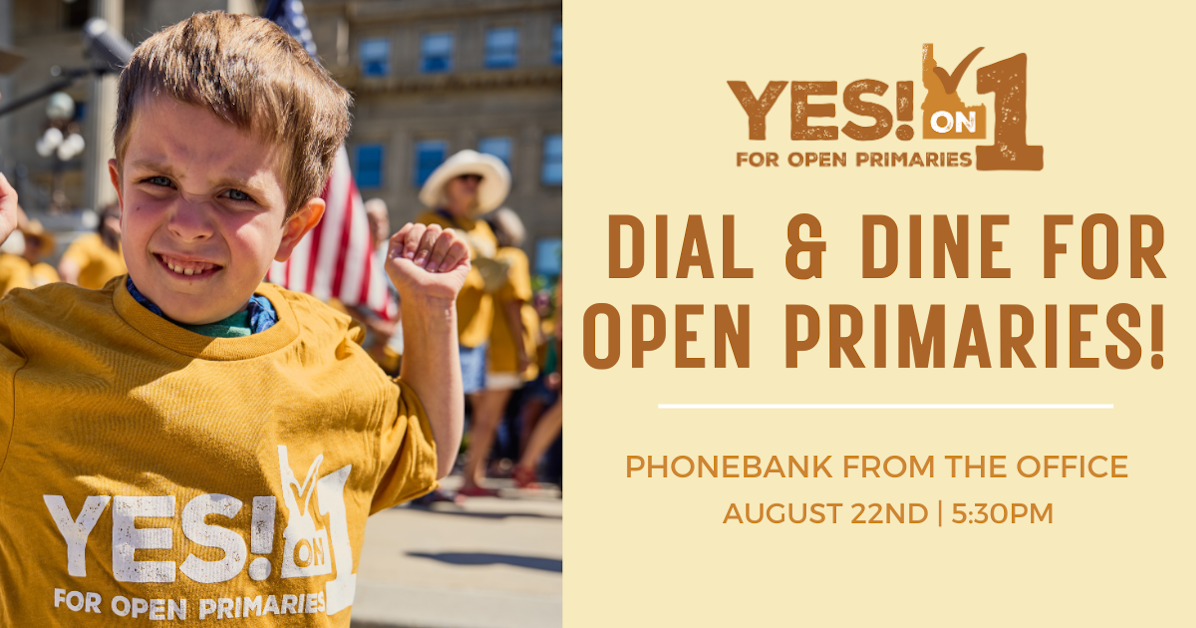 YES! on 1 Dial and Dine for Open Primaries! - 8/22 (Thurs) · Reclaim Idaho