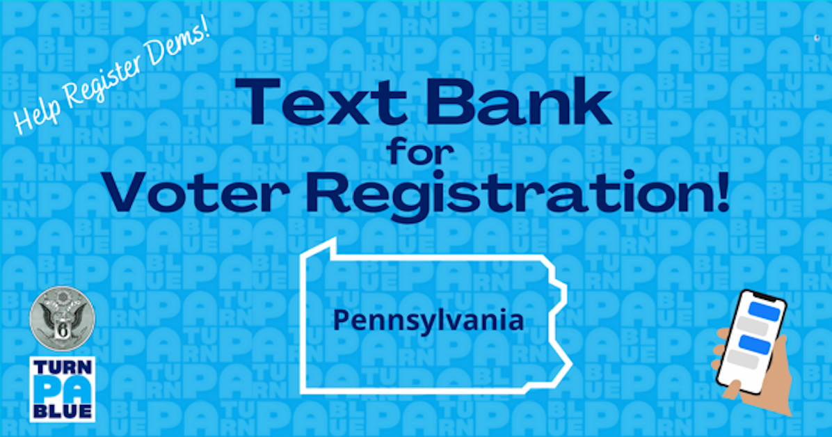 Text Bank to Register Democrats in Pennsylvania with Turn PA Blue and ...