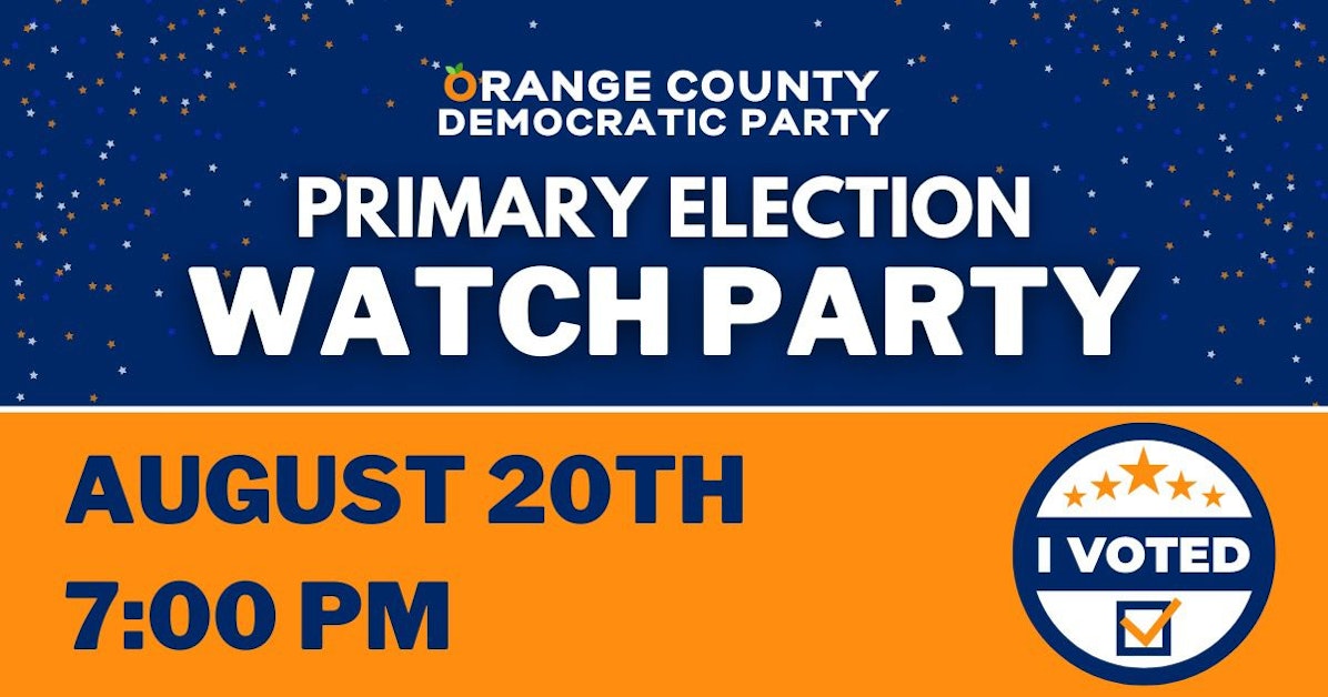 Primary Election Watch Party! · Orange County Democrats