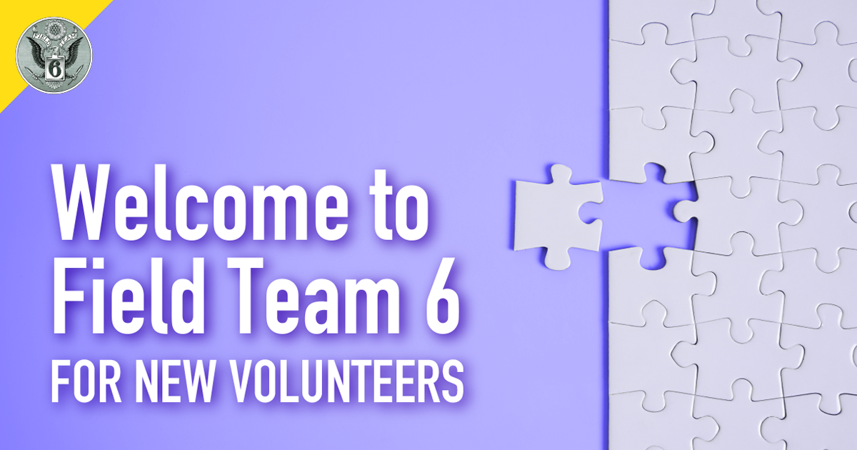 Welcome to Field Team 6! (For New Volunteers!) · Field Team 6