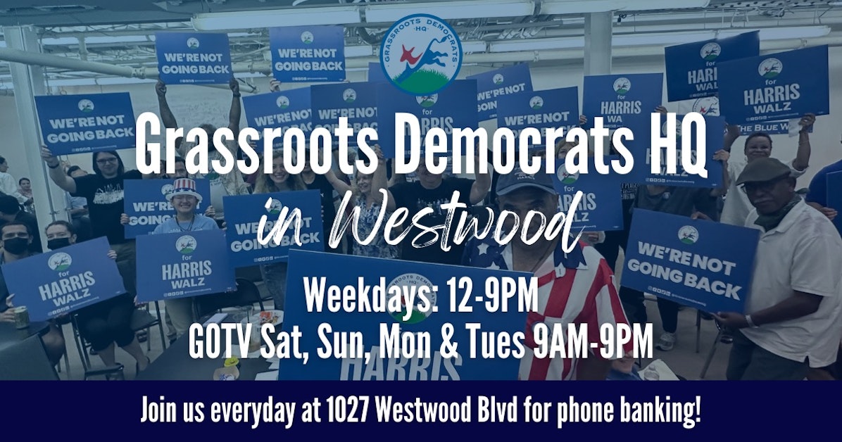 Phone Bank at the Grassroots Democrats HQ in Westwood! · Grassroots ...