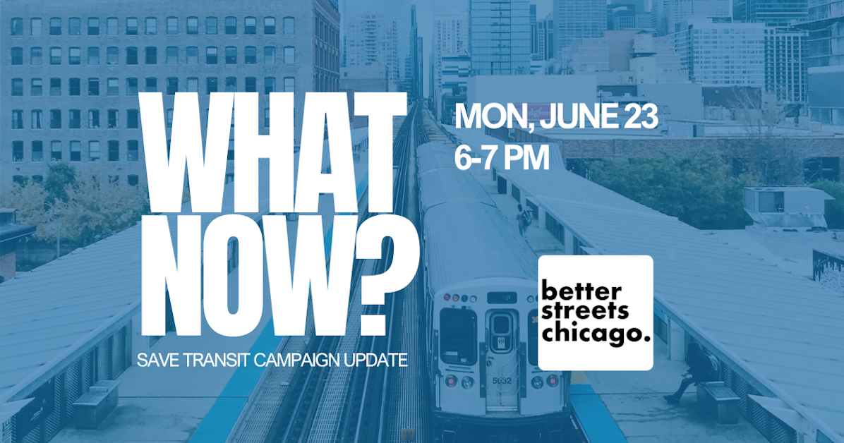 What now? | Save Transit Campaign Update · Better Streets Chicago