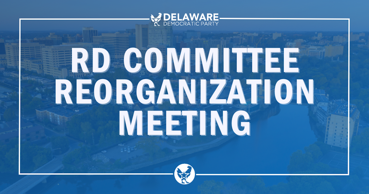 Wilmington RD Committee Reorganization Meeting · Delaware Democratic Party
