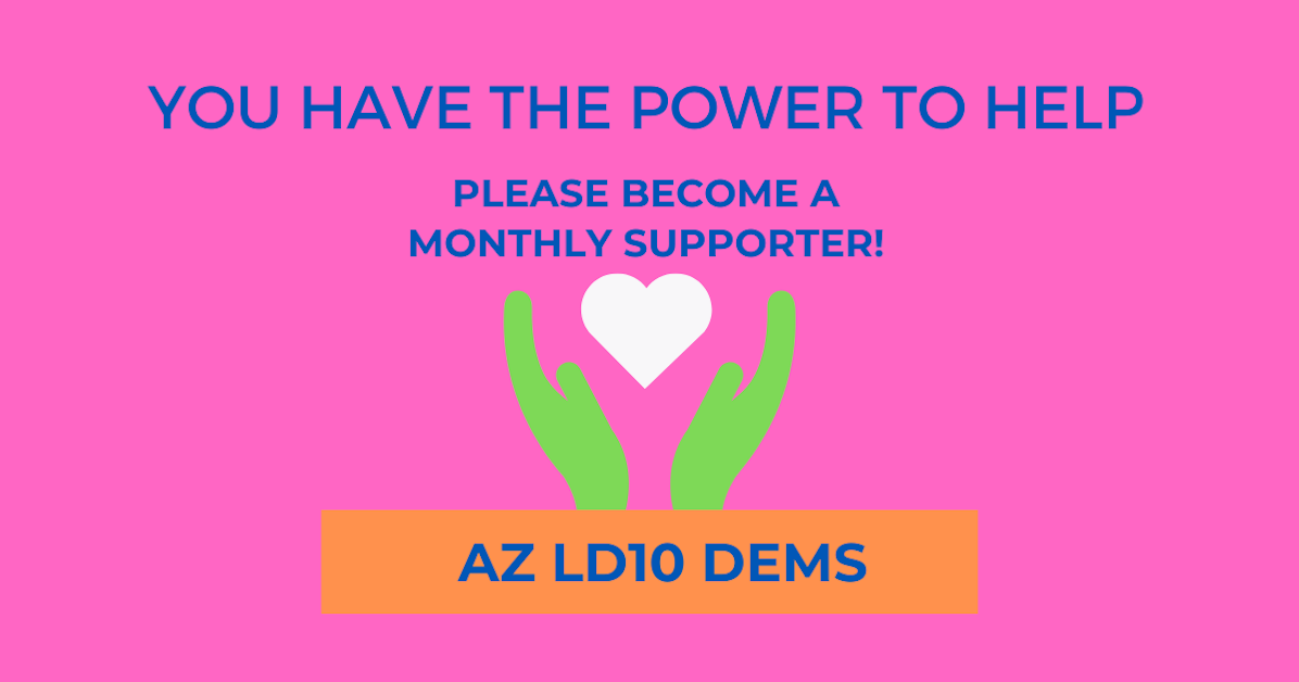 AZ LD10 DEMS NEEDS YOUR HELP! · LD10 Democrats