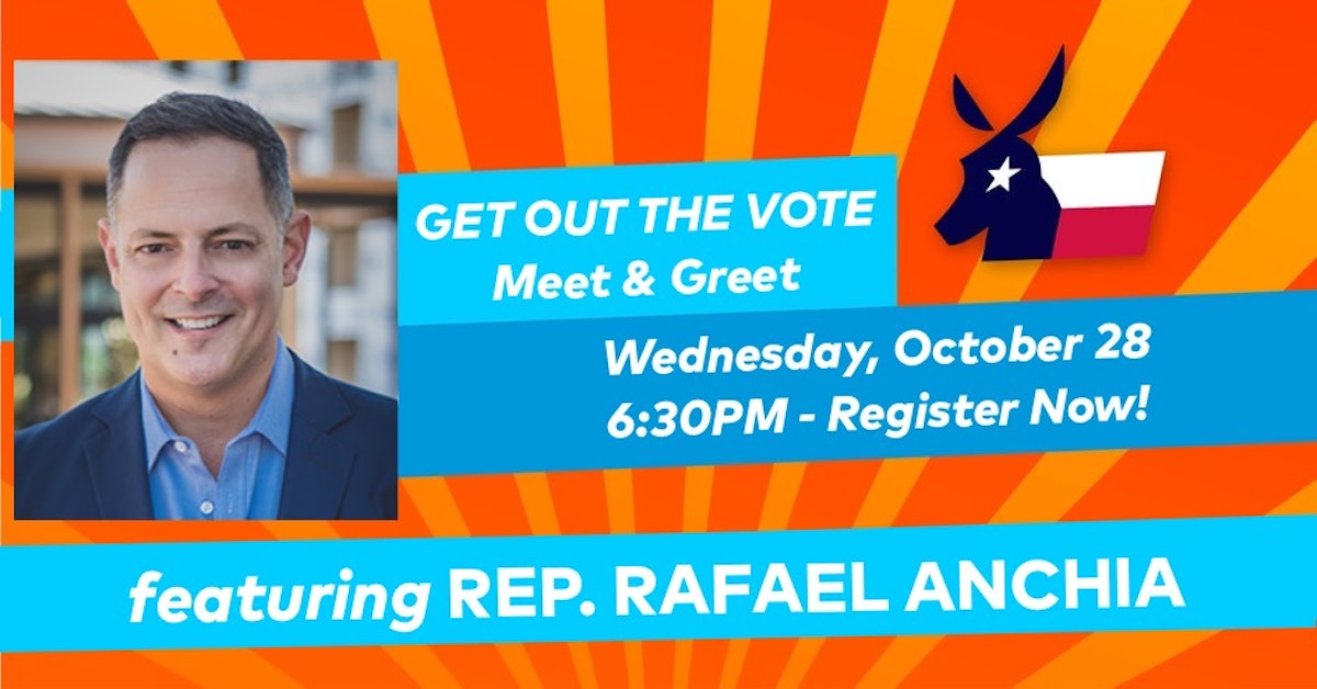 Get Out The Vote Meet and Greet with Rep. Rafael Anchia! · Dallas ...