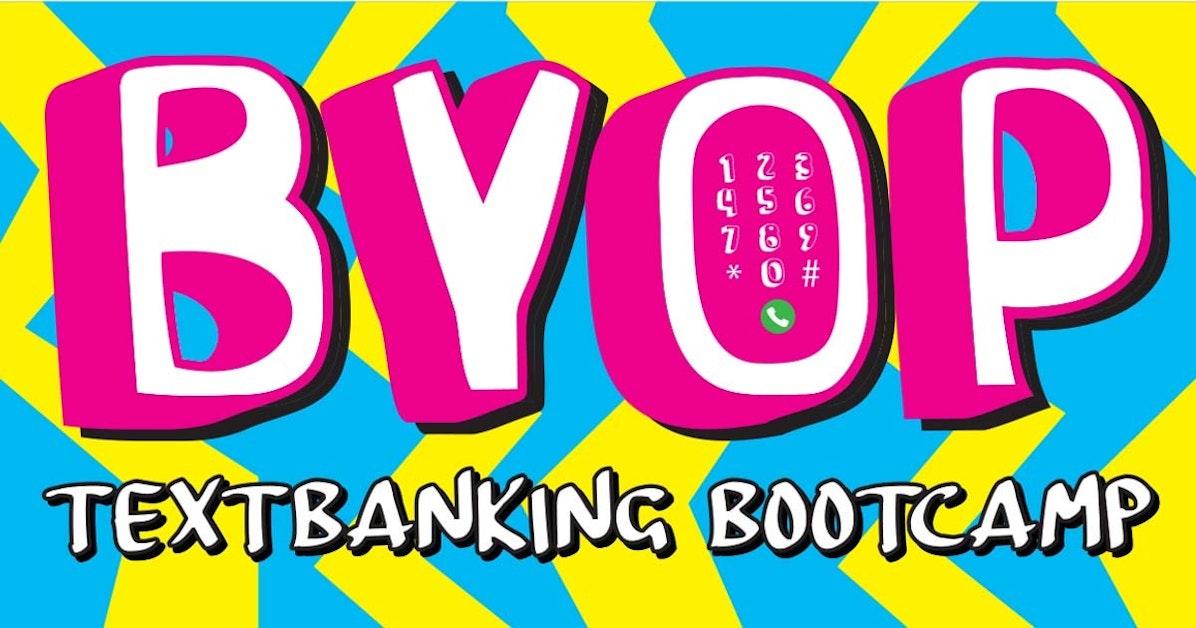 BYOP Textbanking for Democracy! · Field Team 6