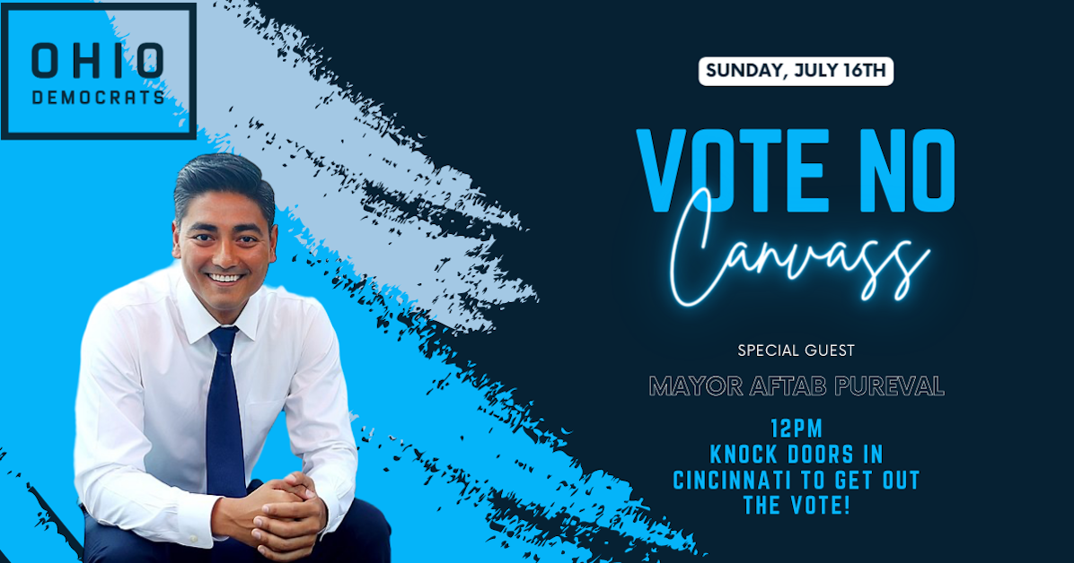 Cincinnati Vote NO Canvass with Mayor Aftab! · Mobilize