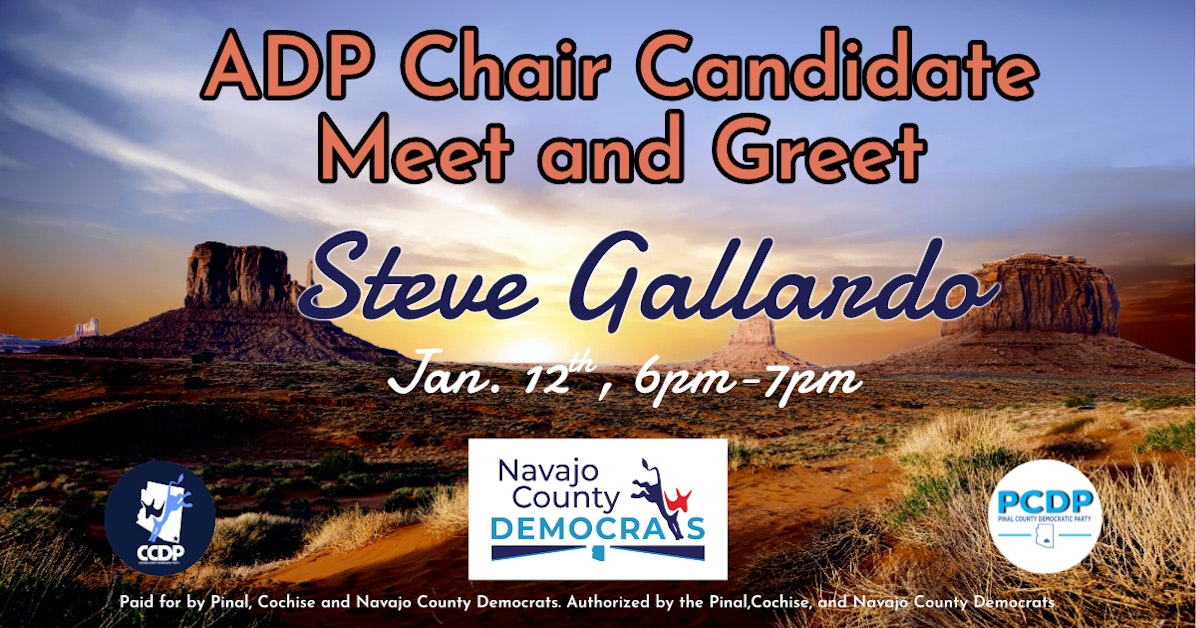 Steve Gallardo ADP Chair Candidate Meet and Greet · Northeast Arizona ...