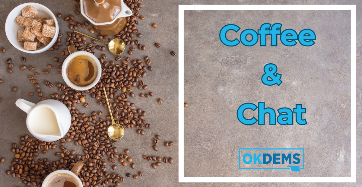 Coffee & Chat W/ OKDems · Oklahoma Democratic Party