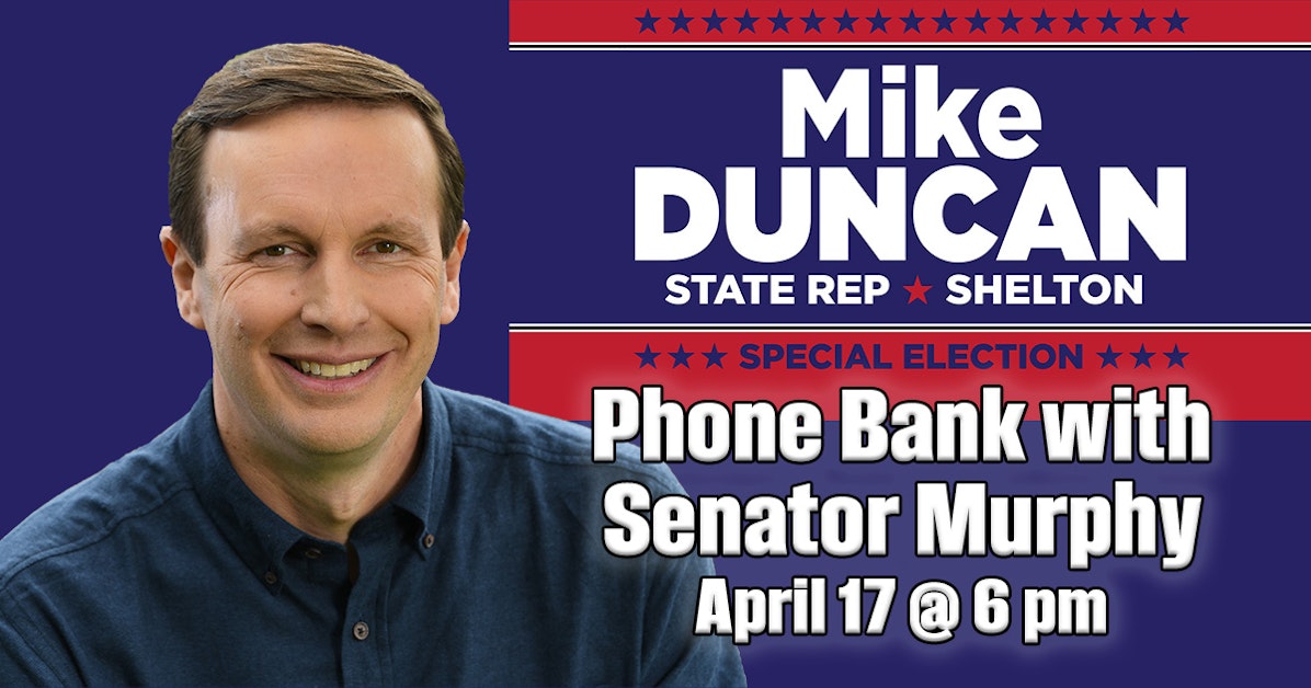 Sen. Murphy Virtual Phone Bank for Mike Duncan Special Election · Mobilize