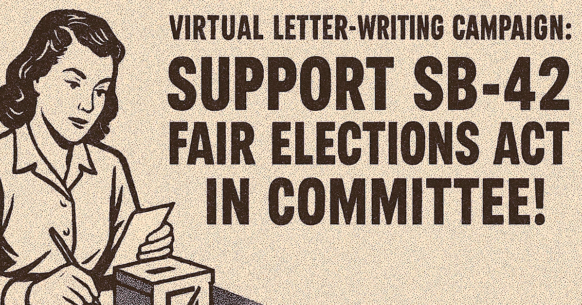 Virtual Email-Writing Campaign: Support SB-42 Fair Elections Act in ...