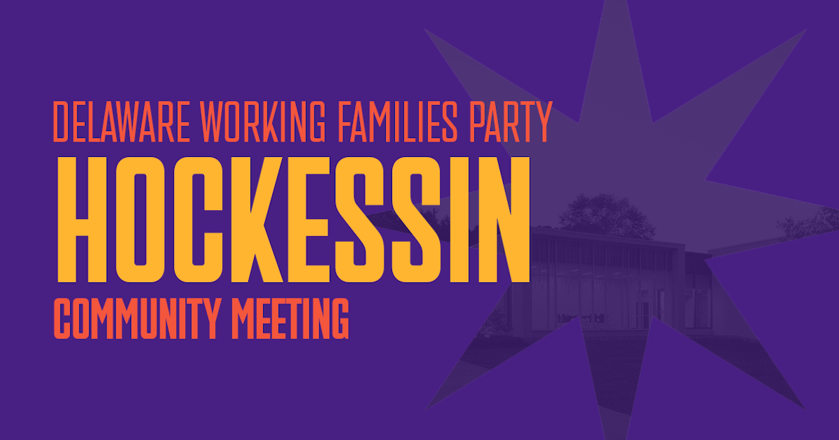 Hockessin Area Community Meeting · Delaware Working Families Party