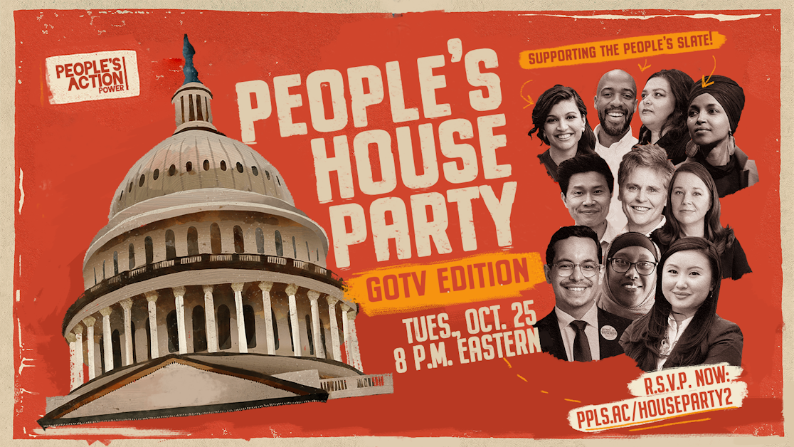 The People's House Party: GOTV Edition · People's Action