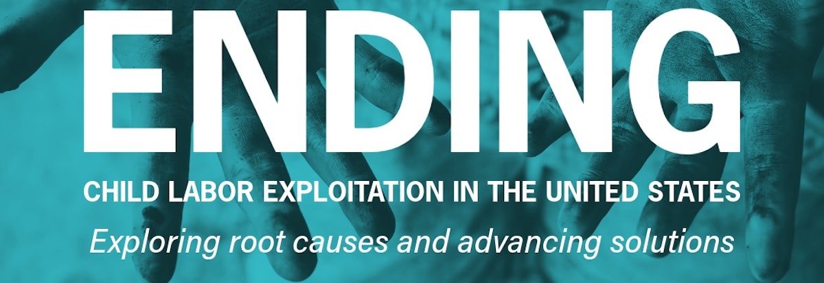 Ending child labor exploitation in the United States: Exploring root ...