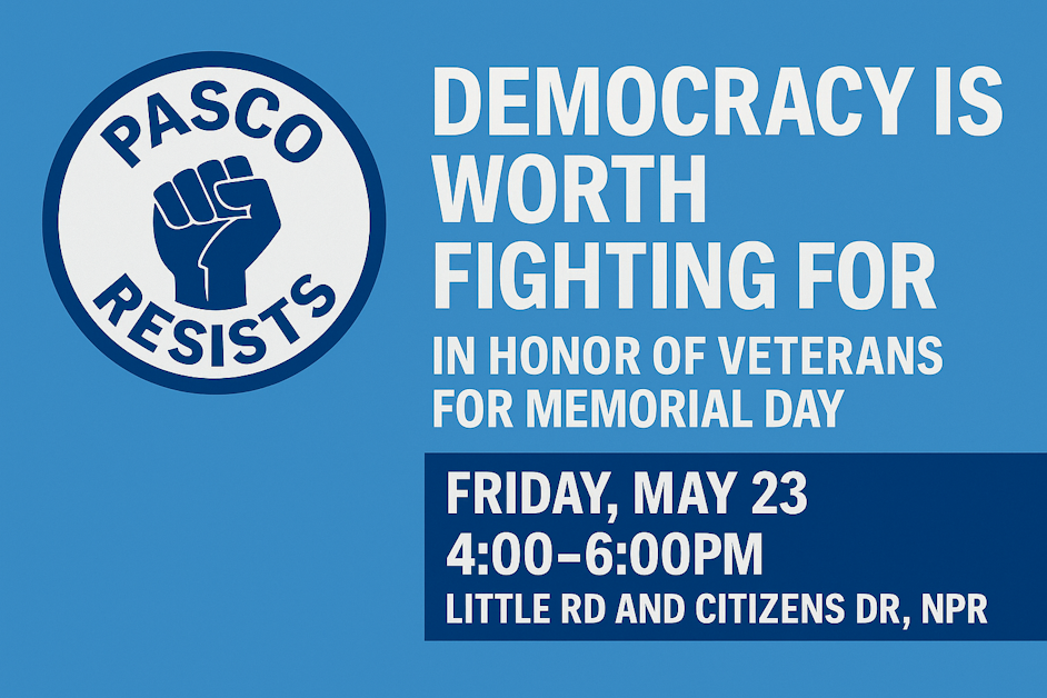 Pasco Resists- Democracy Is Worth Fighting For · Mobilize