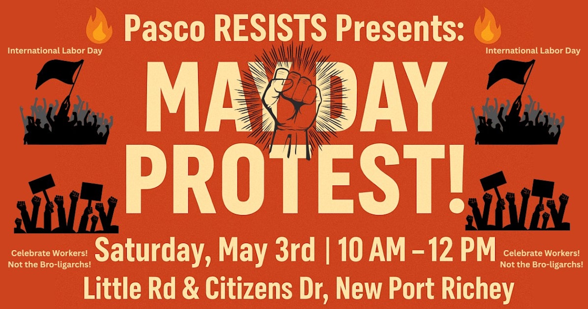 MAY DAY PROTEST - by PASCO RESISTS - PROTECT WORKERS RIGHTS! · Mobilize