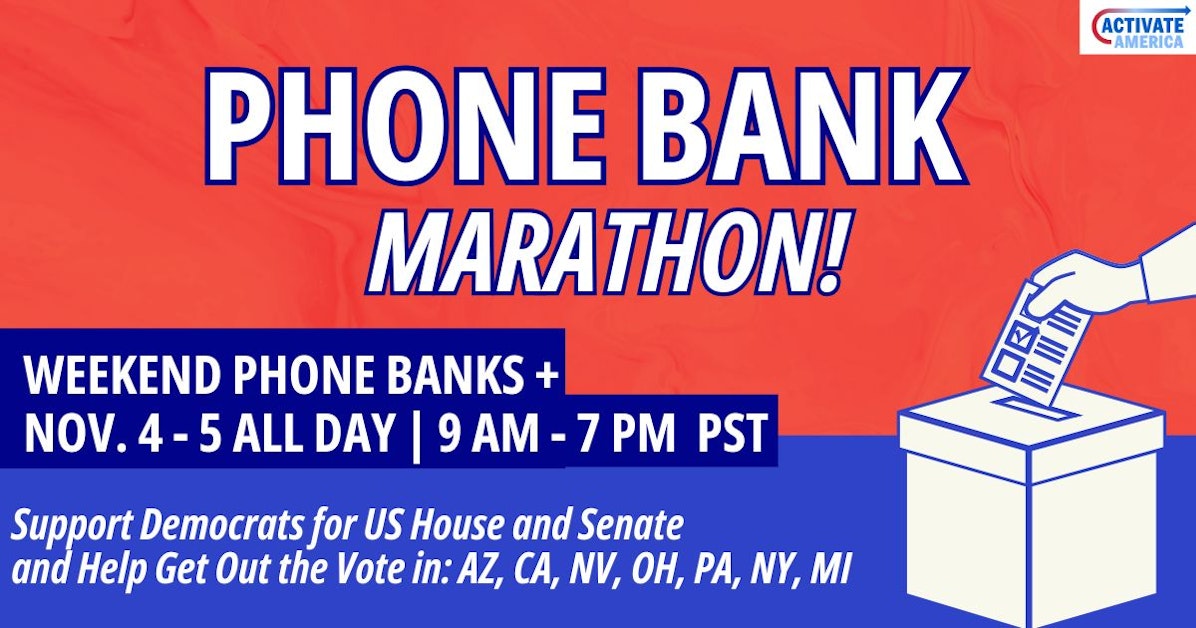 GET OUT THE VOTE: PHONE BANK MARATHON! · Activate America