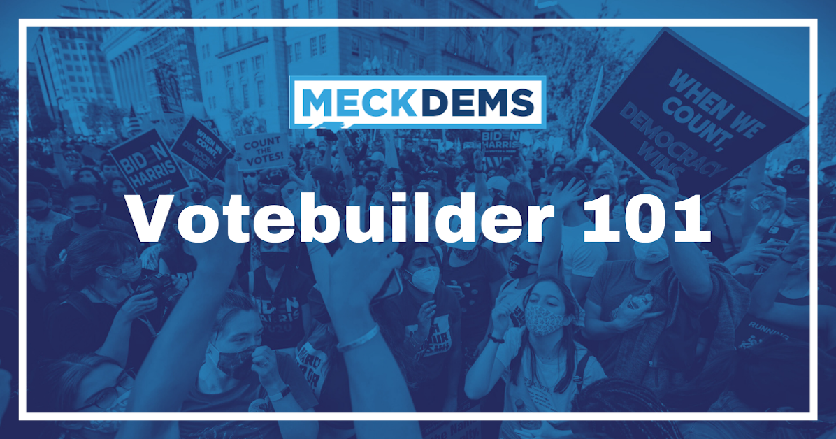 Votebuilder 101+ Training · Mecklenburg County Democratic Party