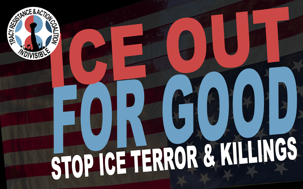 ICE OUT FOR GOOD - Stop ICE Terror and Killings! · Tracy Resistance and ...