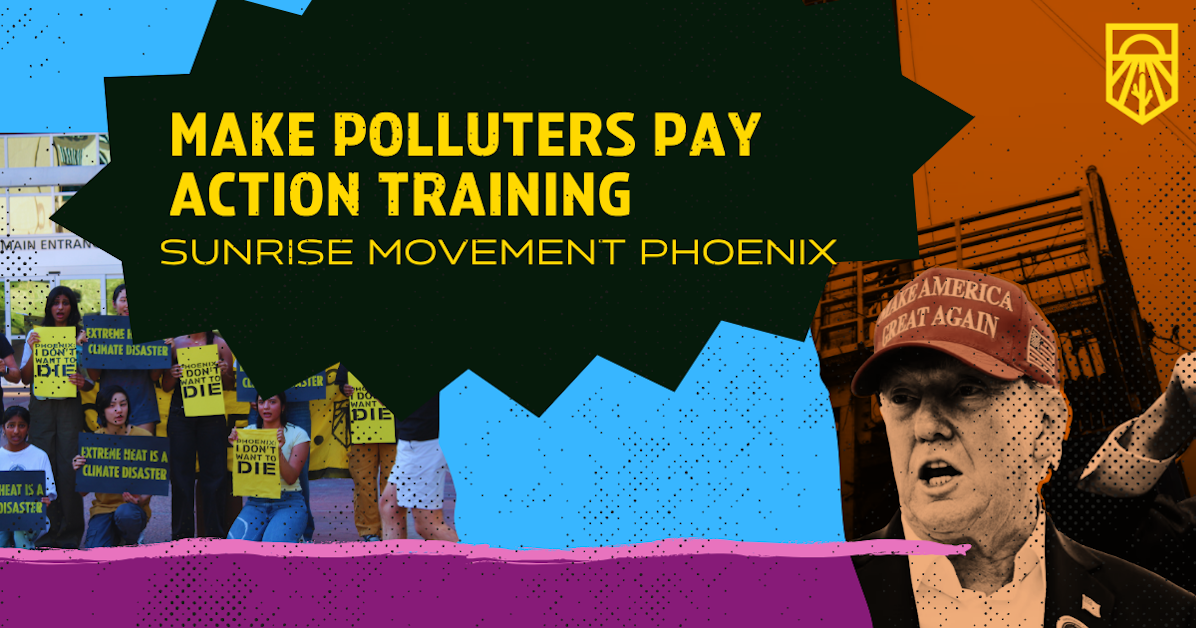 Sunrise Movement Phoenix - Make Polluters Pay Action Training · Mobilize