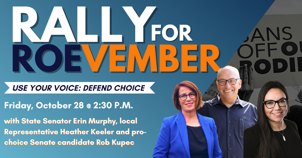 Rally for Roevember with Rob Kupec, Rep. Heather Keeler and Erin Murphy ...