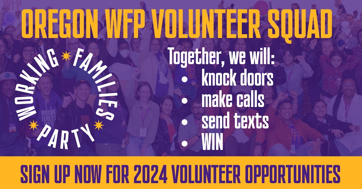 2024 Oregon WFP Volunteer Squad · Working Families Party