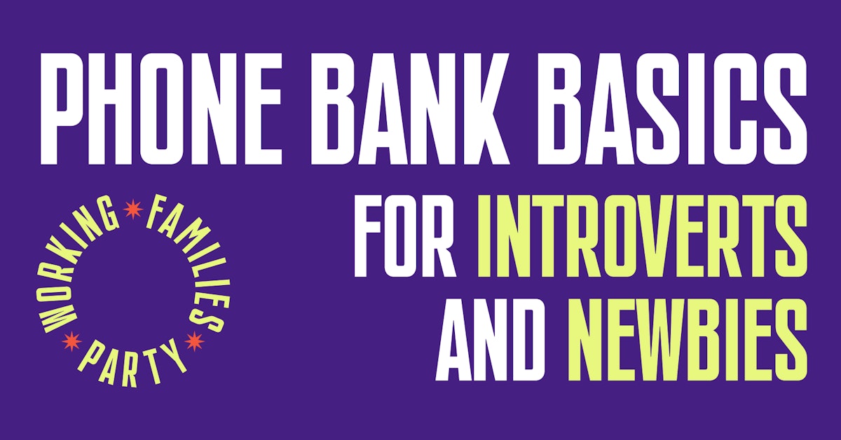Phone Bank Basics for Introverts and Newbies · Working Families Party