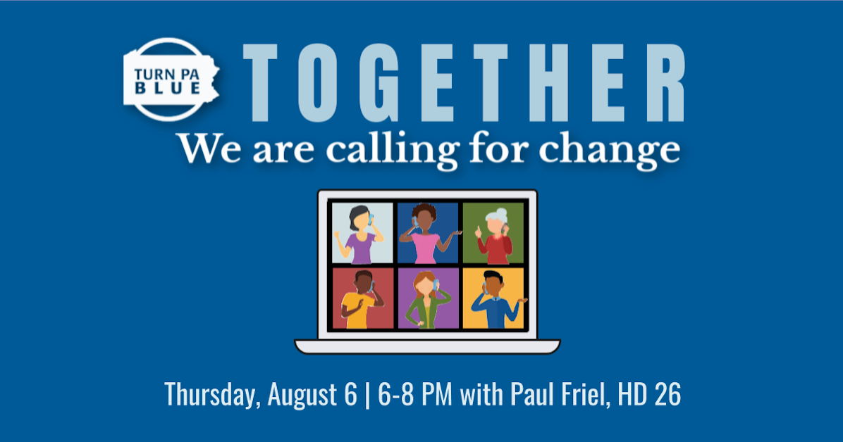 Virtual Phone Bank Party with Paul Friel for State Rep. · Turn PA Blue