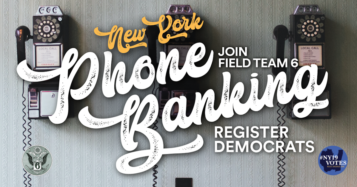 Phone Bank - Register Dems in NY-19 with Left Field and Field Team 6 ...