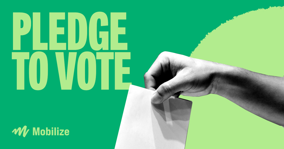 Pledge to vote · Mobilize