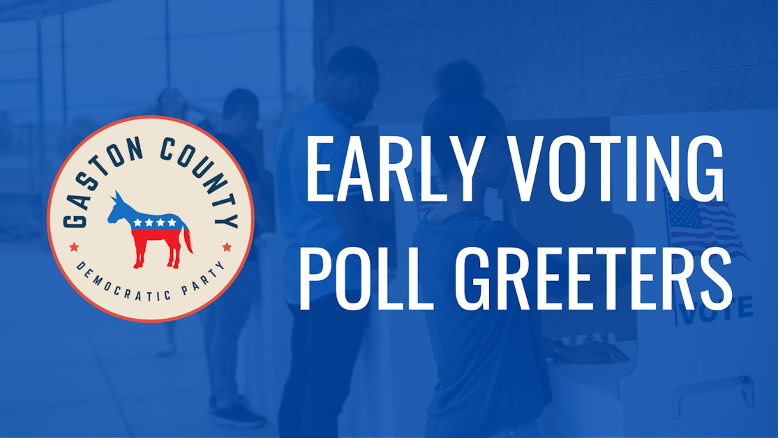 Poll Greeters - Early Voting - Gaston College – Kimbrell Campus · North ...