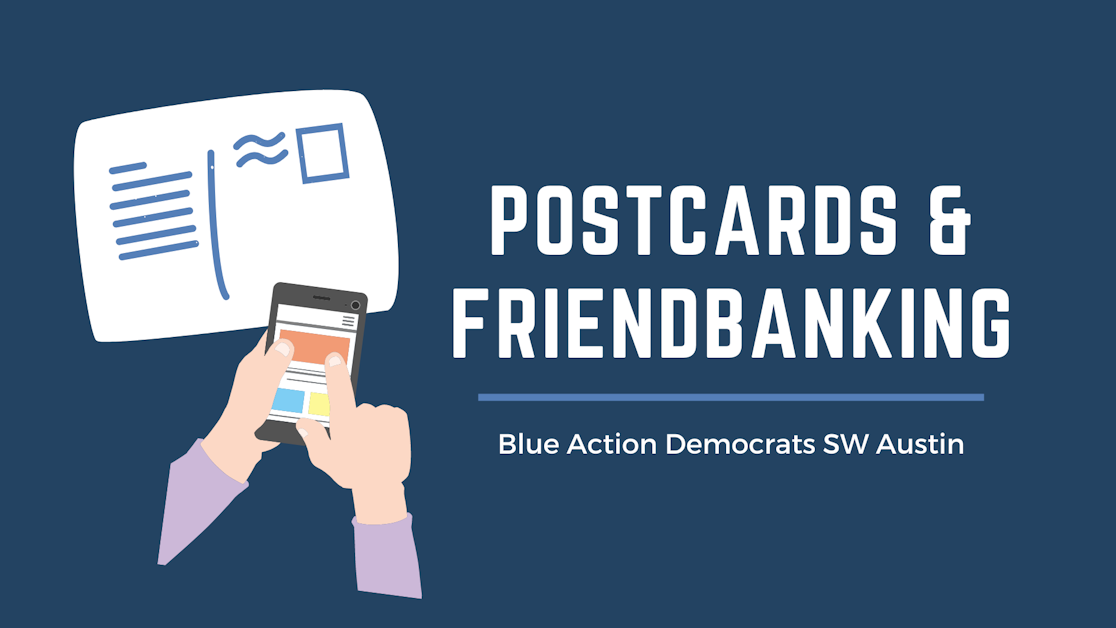 Postcard + Friendbanking Parties w/Blue Action SW Austin · Mobilize