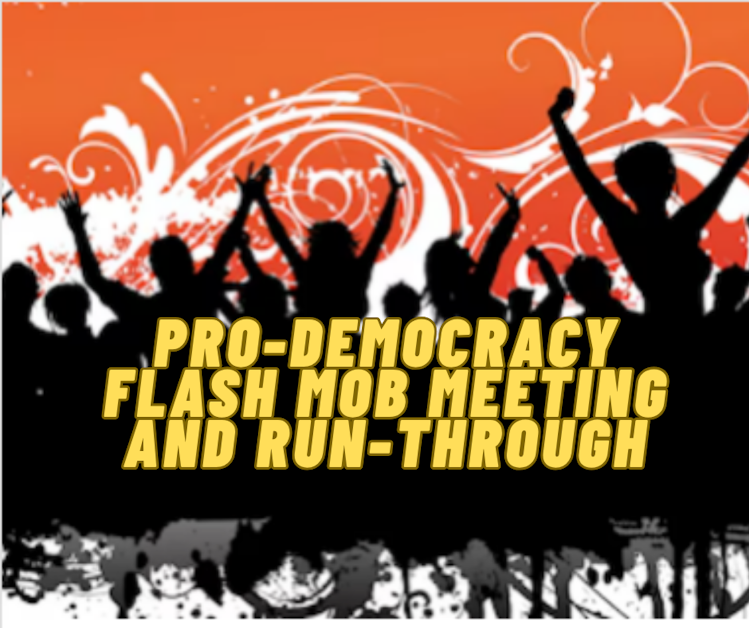 Pro-Democracy Flash Mob Meeting and Run-Through · Mobilize
