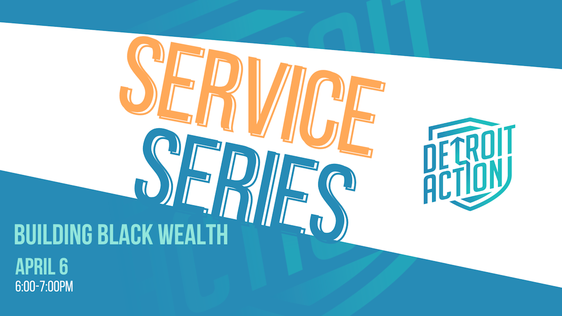 Service Series: Building Black Wealth · Detroit Action