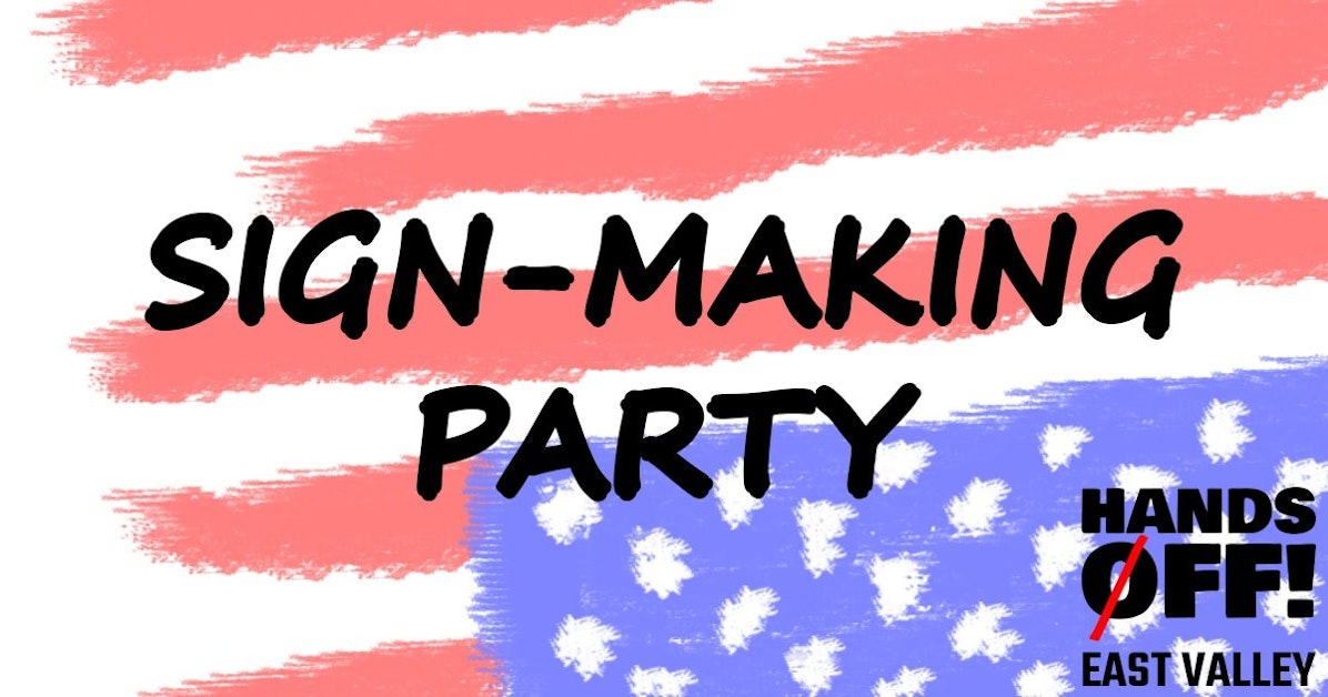 Sign Making Party- Hands Off East Valley · Mobilize