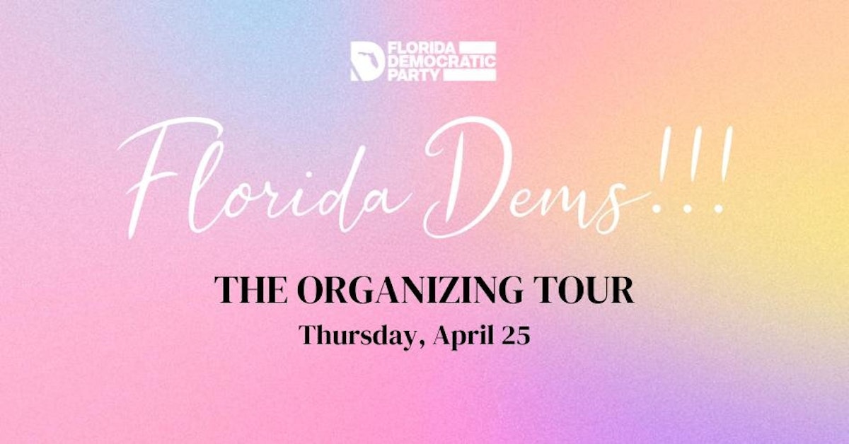 Florida Dems!!! — The Organizing Tour · Florida Democratic Party
