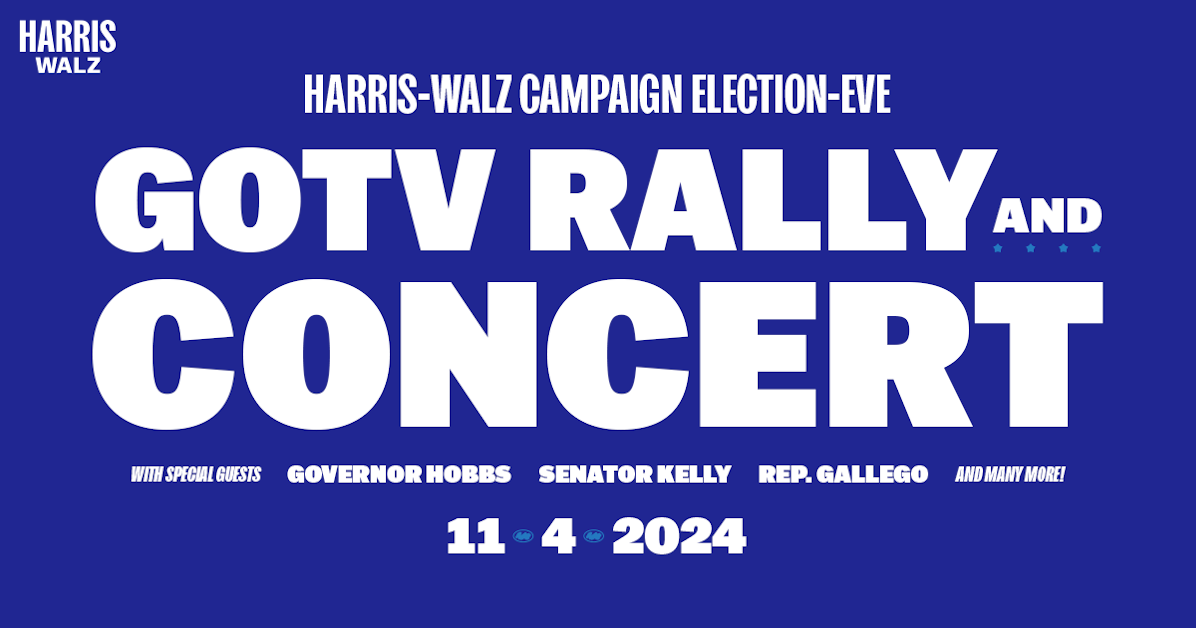 Harris-Walz Campaign Election-Eve Rally & Concert · Arizona Democratic ...