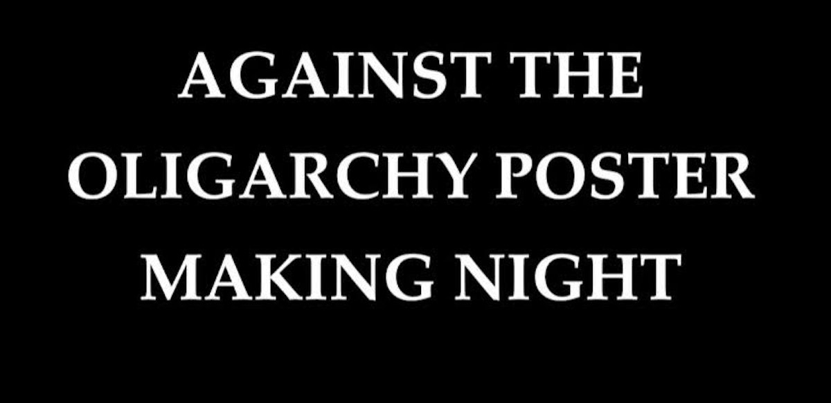 Keweenaw Against the Oligarchy Poster Making Night · People's Action