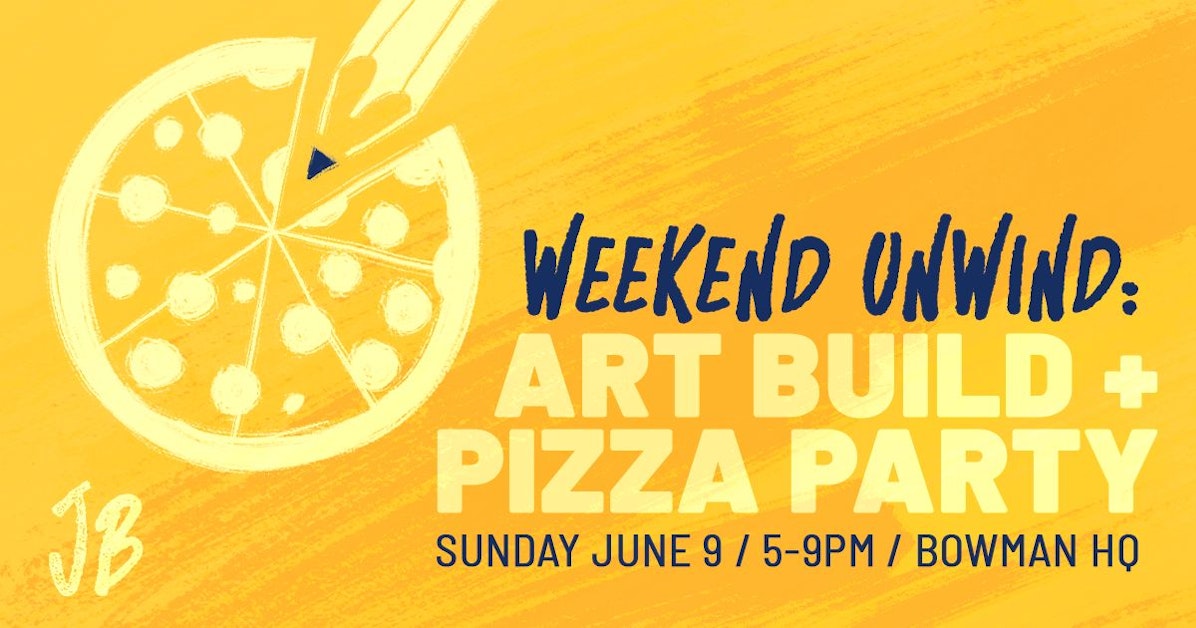 Weekend Unwind: Art Build Pizza Party · Working Families Party Coordinated