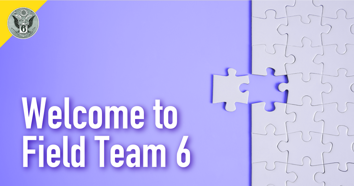 Welcome to Field Team 6! · Field Team 6